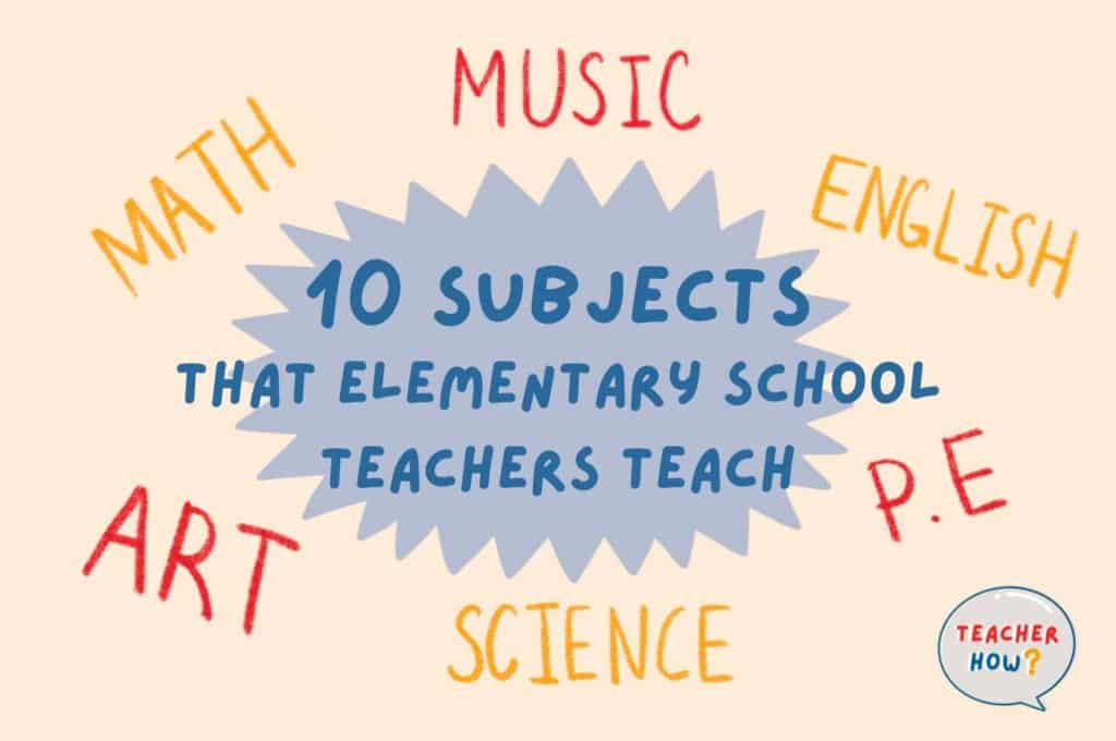 10 Subjects That Elementary School Teachers Teach Teacher How 10 Subjects That Elementary School Teachers Teach Teacher How