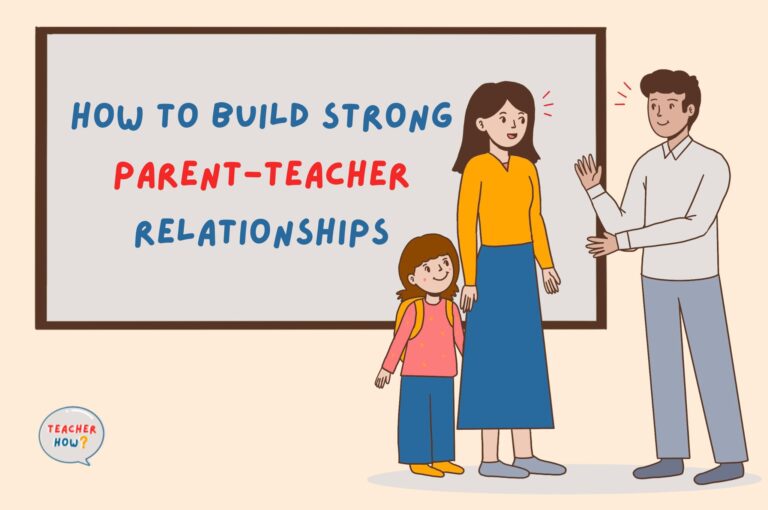 How To Build Strong Parent-Teacher Relationships – Teacher How